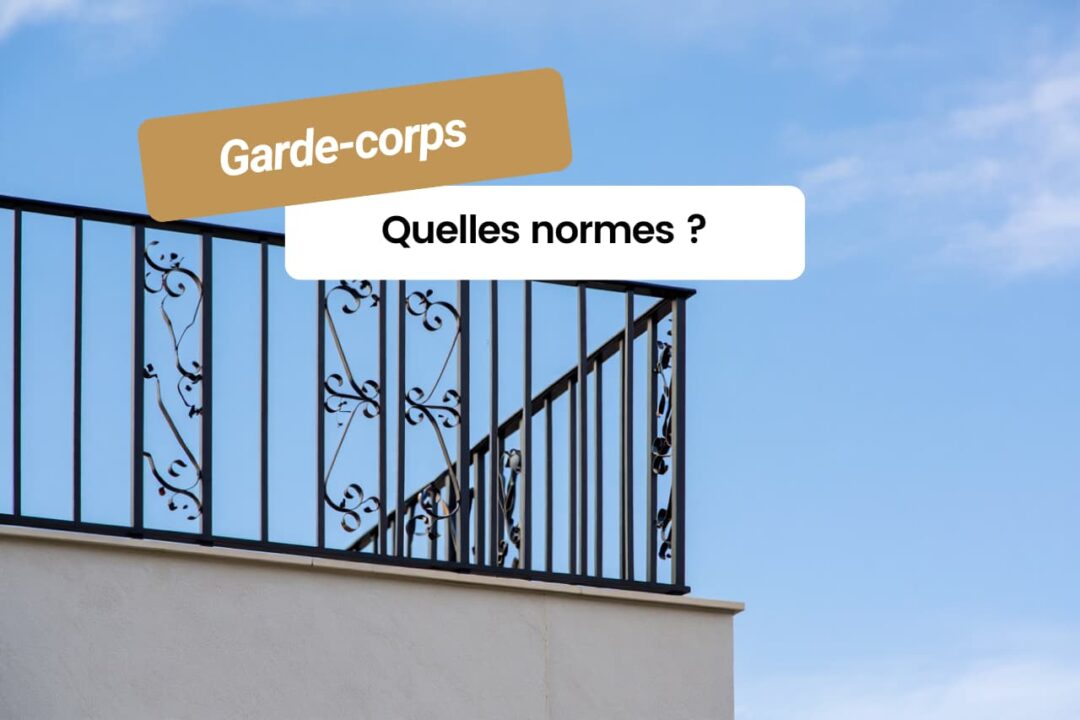 Quelles sont les normes pour un garde-corps ? | L'Artisanat de France